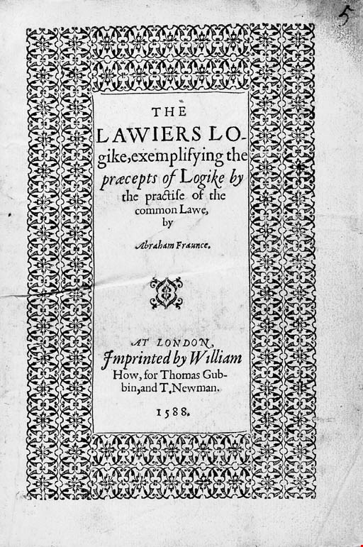 FRAUNCE, Abraham (fl. 1587-1633). The Lawiers Logike, exemplifying the ...